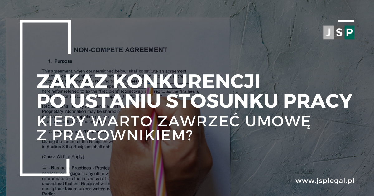 Zakaz konkurencji po ustaniu stosunku pracy – kiedy warto zawrzeć umowę ... Zakaz konkurencji po ustaniu stosunku pracy – kiedy warto zawrzeć umowę ...
